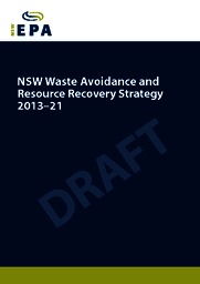 NSW Waste Avoidance and Resource Recovery Strategy 2013-21 - draft | EPA